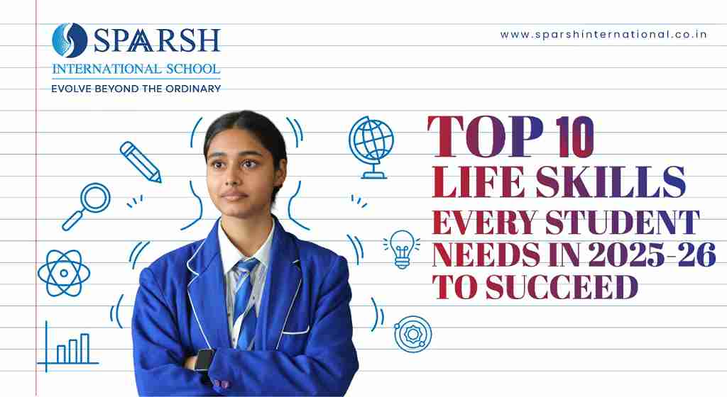Top 10 Life Skills Every Student Needs in 2025-26 to Succeed